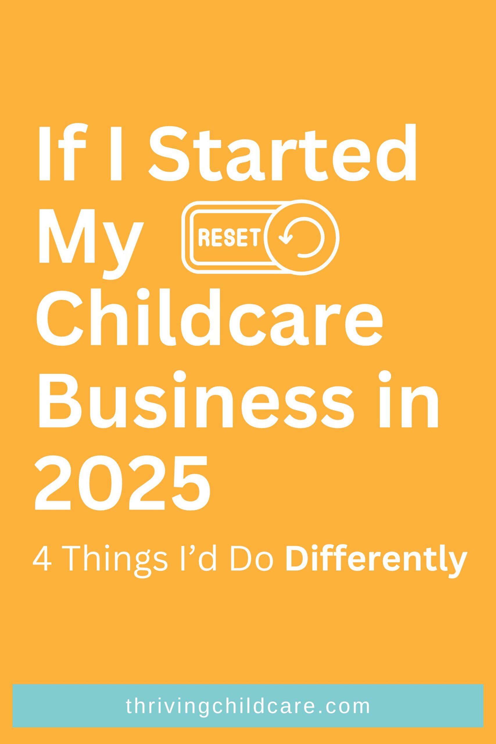 How to Start My Childcare Over in 2025 - Thriving Childcare